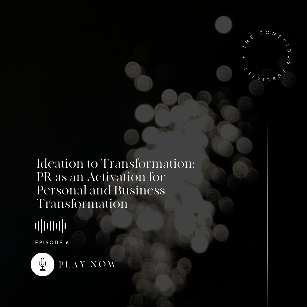 Ideation to Transformation: PR as an Activation for Personal and ...